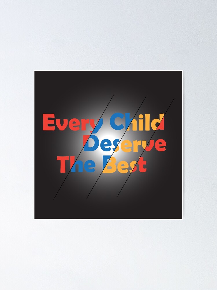"Every child" Poster for Sale by fulfilment99 | Redbubble
