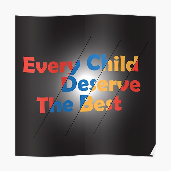 "Every child" Poster for Sale by fulfilment99 | Redbubble