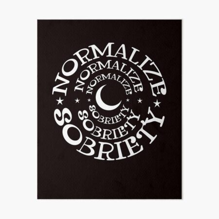 "Normalize Sobriety - AA NA Recovery Sobriety Sober" Art Board Print by ...