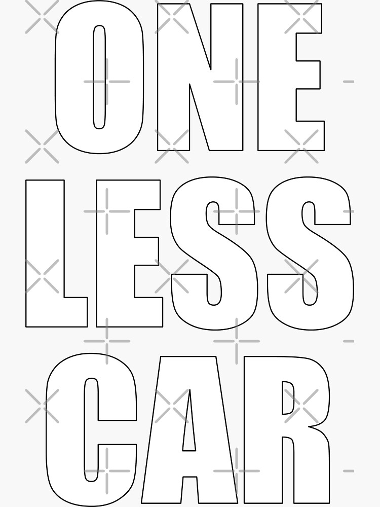 "One Less Car" Sticker for Sale by ToyoTees | Redbubble