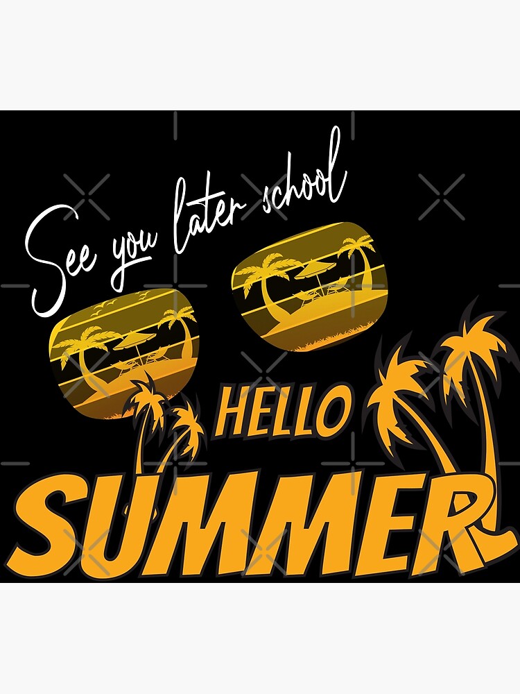 " See you later school hello summer" Poster for Sale by simobinz1 ...