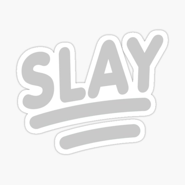 "slay" Sticker for Sale by chaoticbisaster | Redbubble