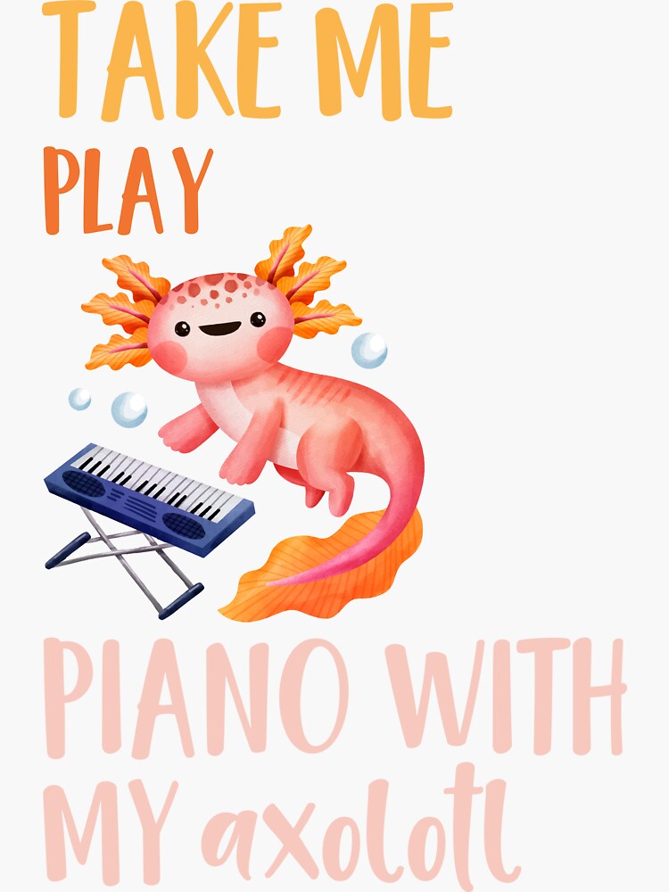 "Cute axototl : take me play piano with my axolotl T-shirt essential ...