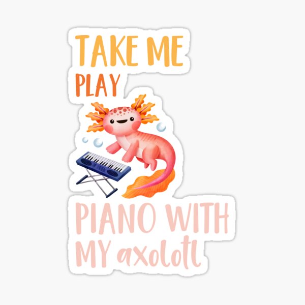 "Cute axototl : take me play piano with my axolotl T-shirt essential ...