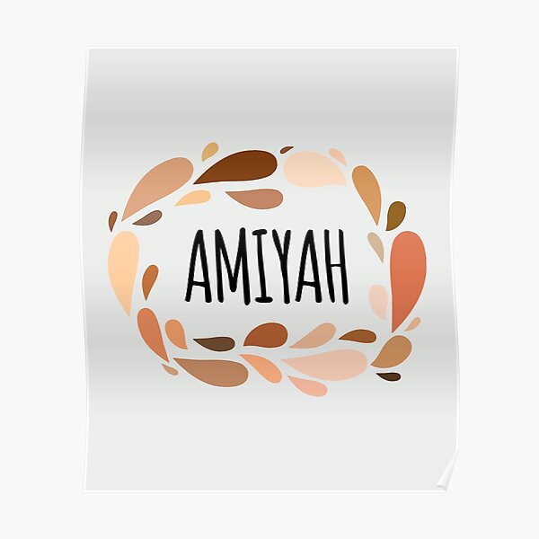 "Amiyah - Names for Wife Daughter and Girl" Poster for Sale by kindxinn ...