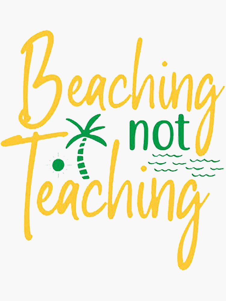 "Funny Beaching Not Teaching Classic" Sticker for Sale by EllieRussell ...