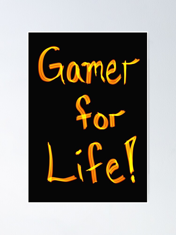 "Gamer for Life!" Poster for Sale by LaceyLorain | Redbubble