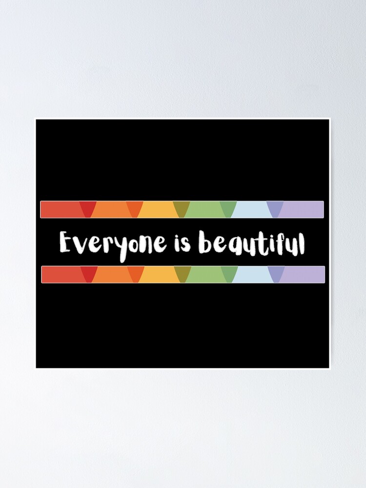 "Everyone is beautiful. Pride" Poster for Sale by CarliPeraza | Redbubble
