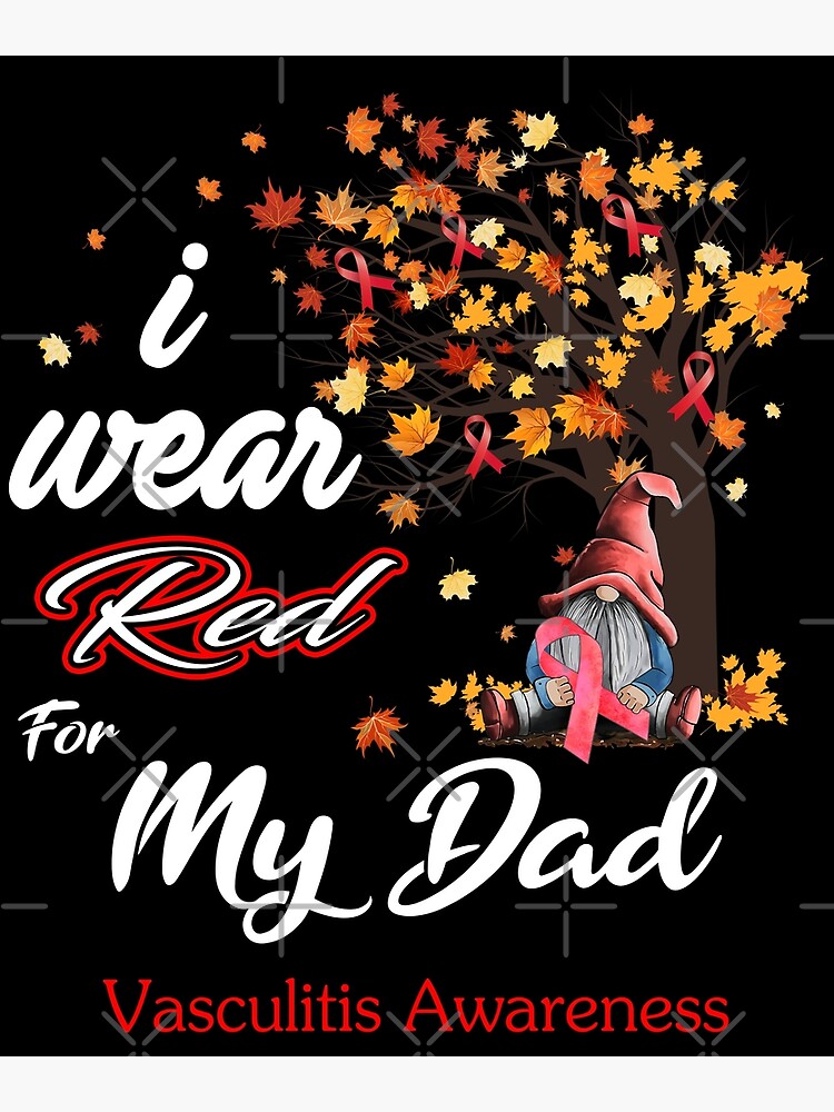 "Vasculitis Awareness Ribbon Tree I Wear Red For My Dad" Poster for ...