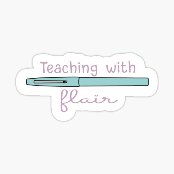 "Teaching with Flair" Sticker by Agate-and-Ivy | Redbubble