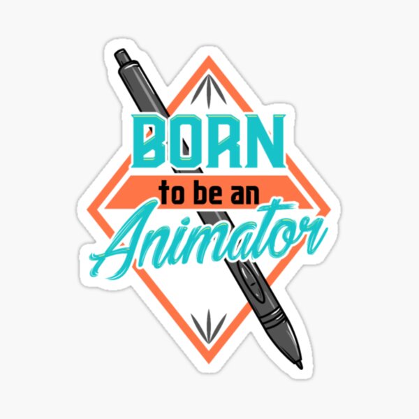 "Cute Born To Be An Animator Professional Animating" Sticker for Sale ...
