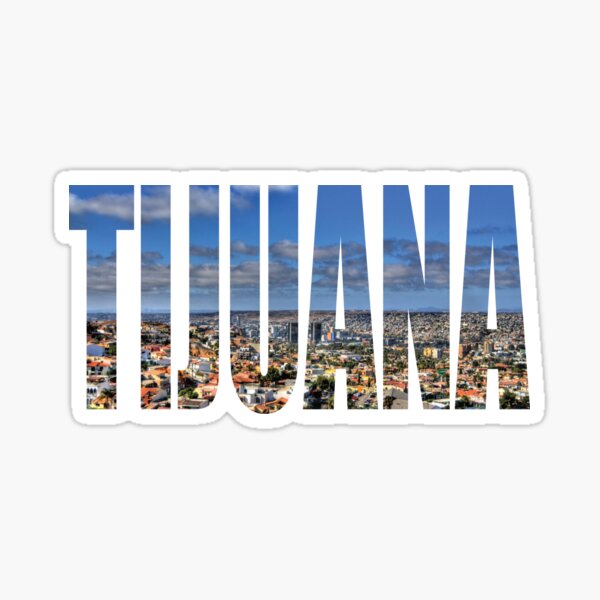 Tijuana Stickers | Redbubble
