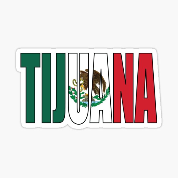 Tijuana Stickers | Redbubble