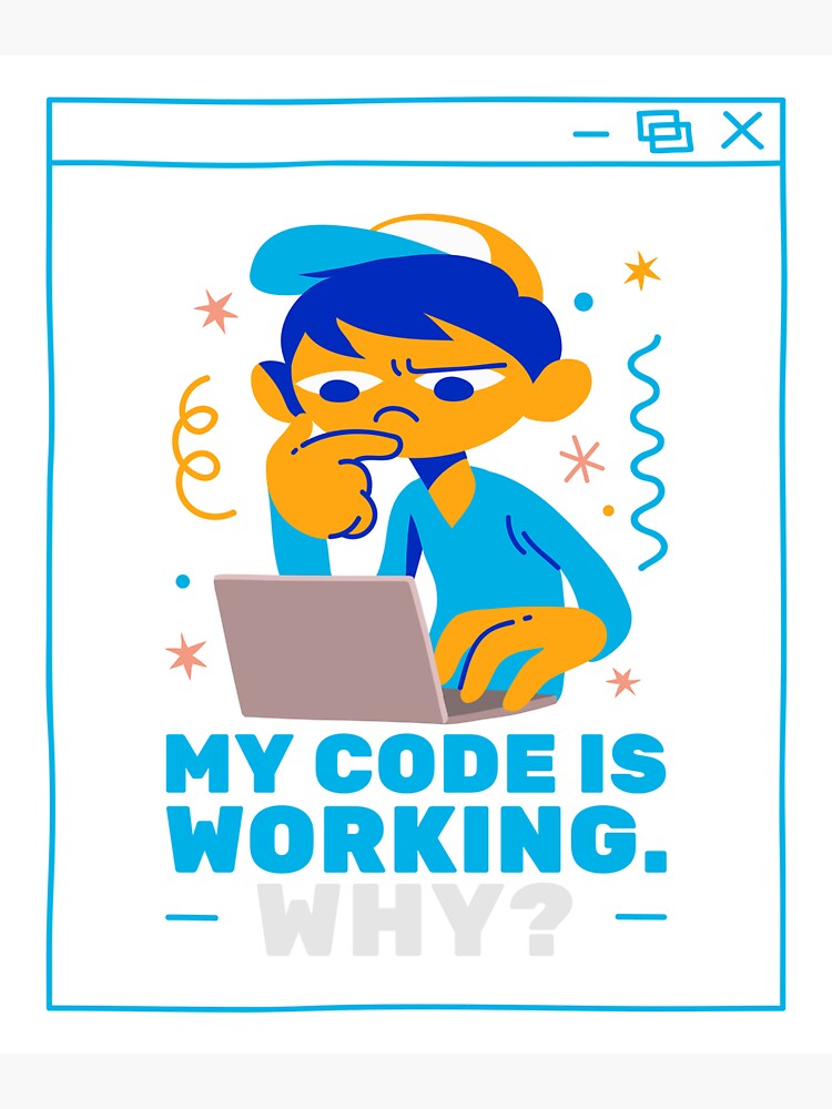 "MY CODE IS WORKING. WHY?" Sticker for Sale by BearCrime | Redbubble