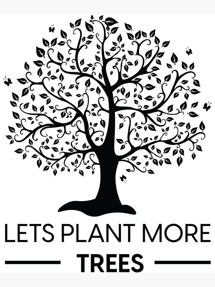 "Lets Plant More Trees,Make The Life Green With Trees. " Poster for ...