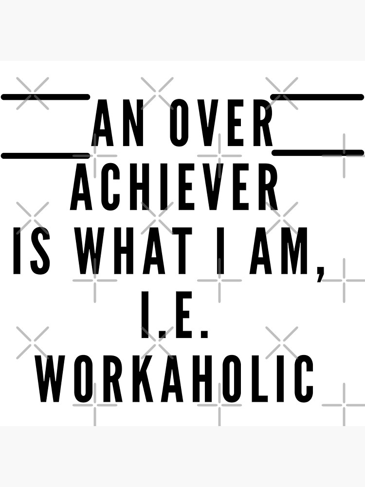 "OVER ACHIEVER" Poster for Sale by shill116 | Redbubble