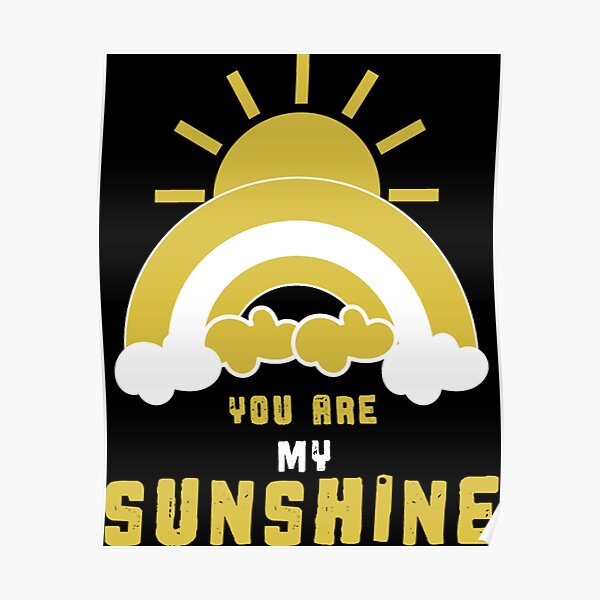 "You Are My Sunshine - Happy Gifts For Happy People - Happiness - Happy ...