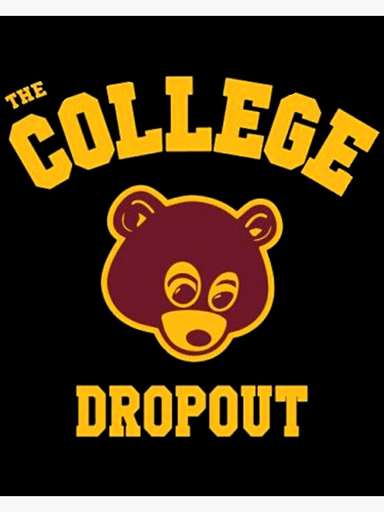 "The college dropout" Poster for Sale by AnabelWentworth | Redbubble