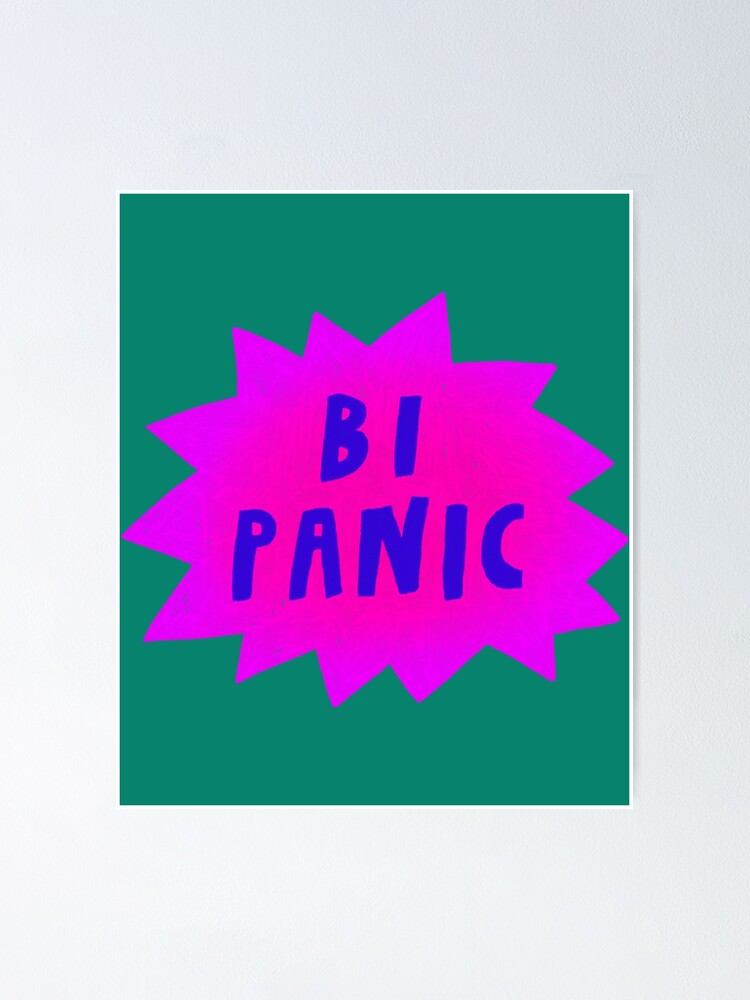 "Bi Panic Bi Panic Bi Panic Bi Panic " Poster for Sale by ArconaCO ...