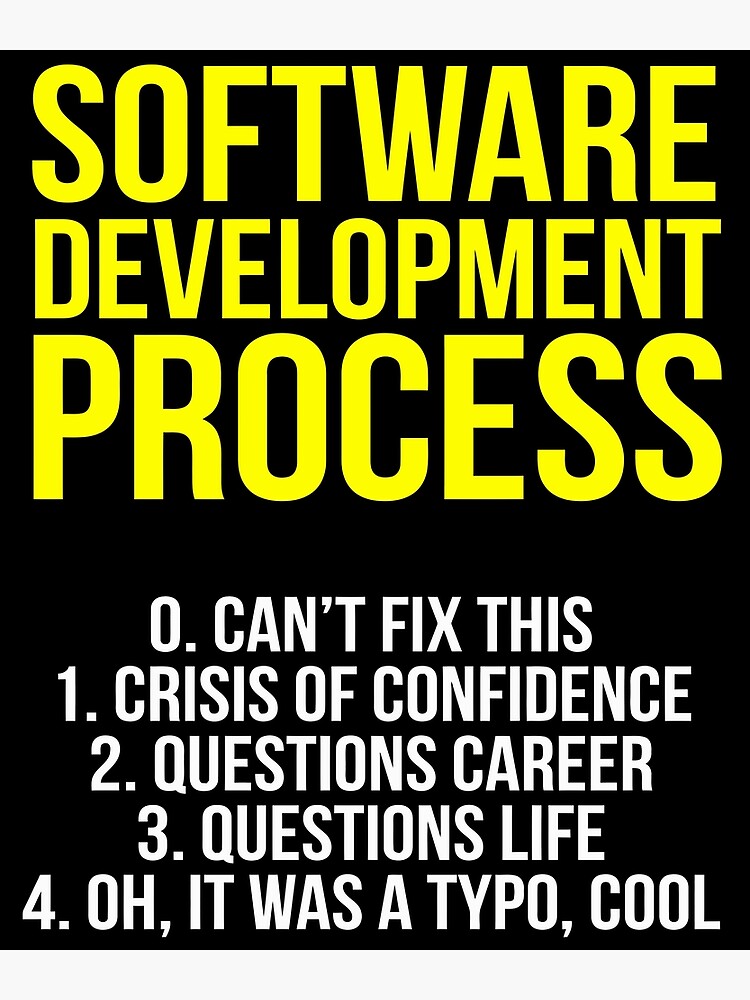 "Sofware Development Process Funny Technology" Poster for Sale by ...