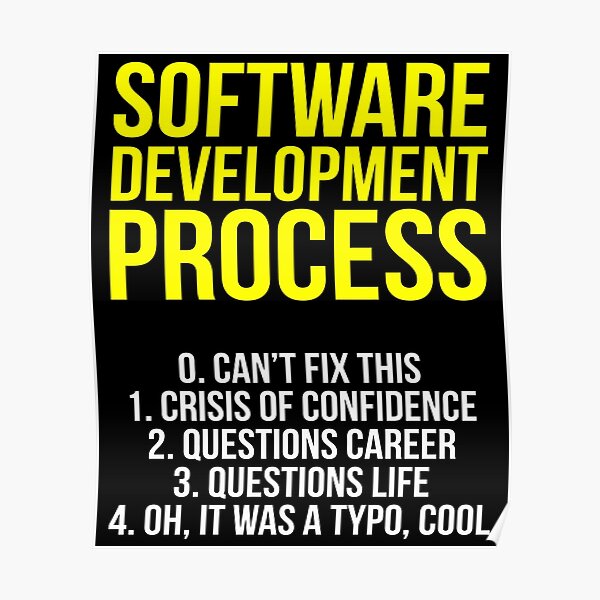 "Sofware Development Process Funny Technology" Poster for Sale by ...