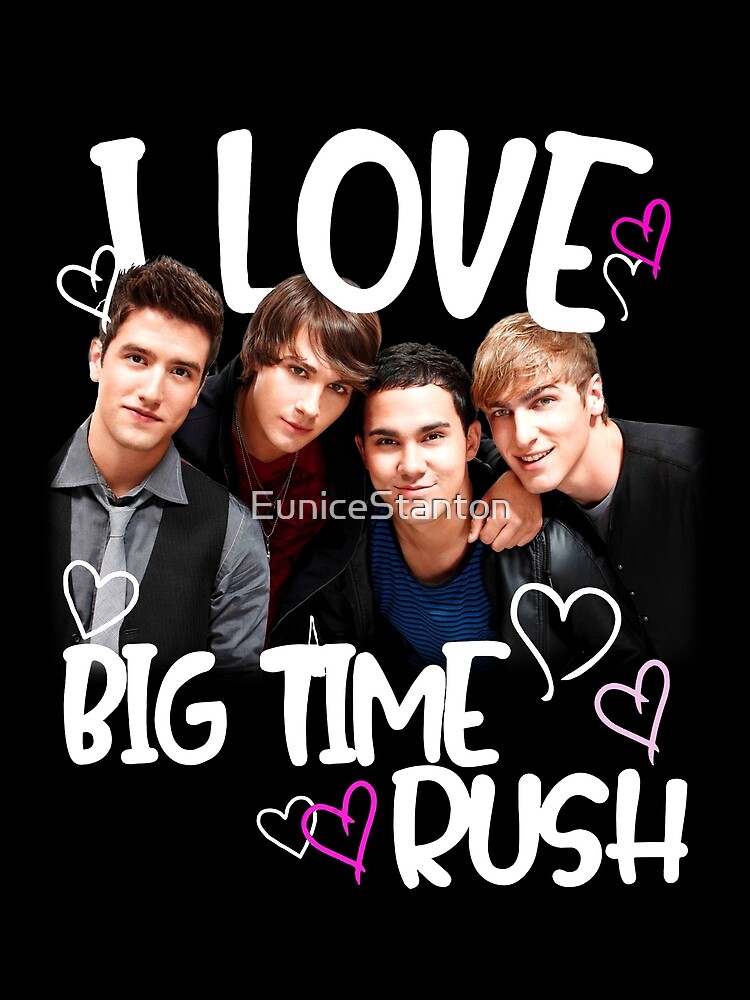 "I Love Big Time Rush" Poster for Sale by EuniceStanton | Redbubble