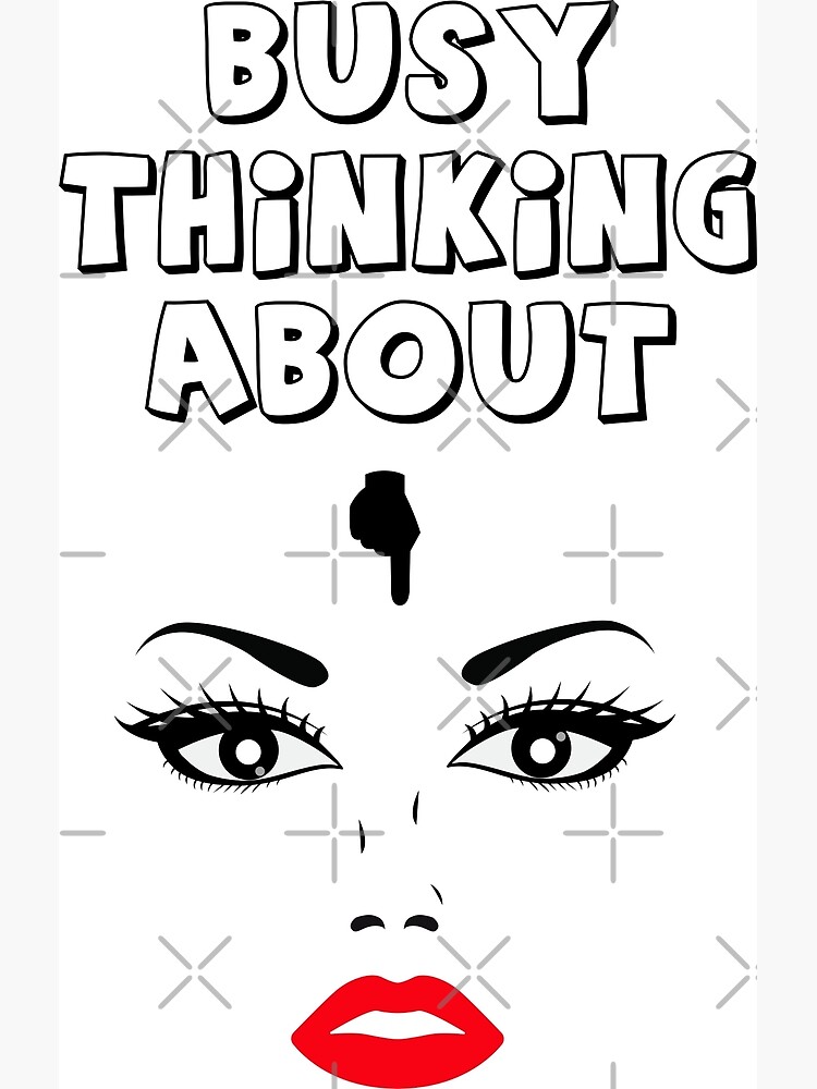 "BUSY THINKING ABOUT GIRL" Poster for Sale by ColorfulNature | Redbubble