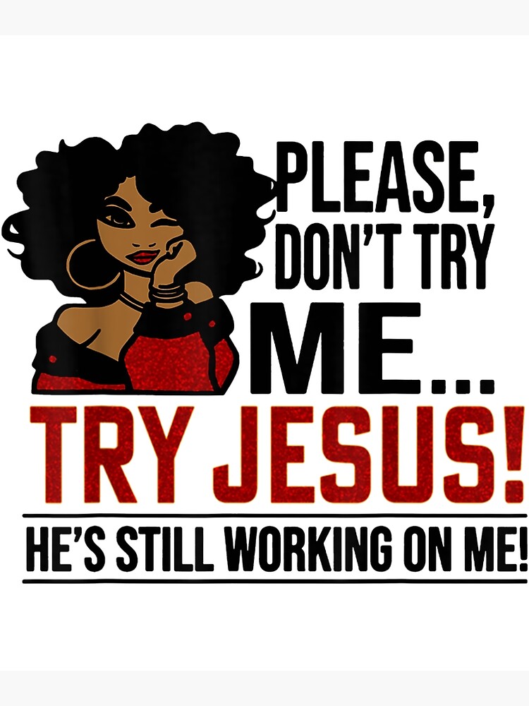 "Black Queen Afro Lady Shirt Please Dont Try Me Try Jesus" Poster for ...
