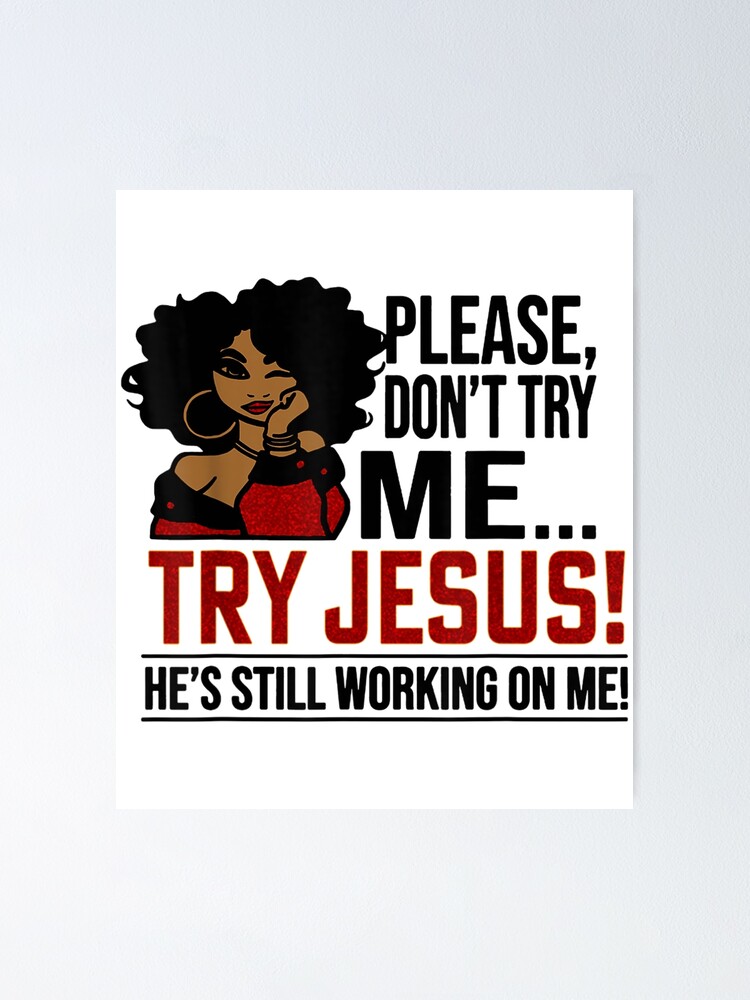 "Black Queen Afro Lady Shirt Please Dont Try Me Try Jesus" Poster for ...