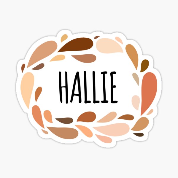 "Hallie - Names for Wife Daughter and Girl" Sticker for Sale by ...