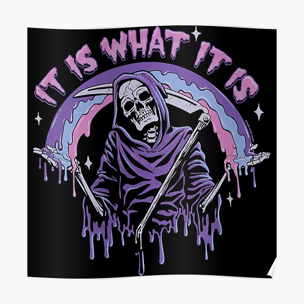 "Death ~ It Is What It Is ~ Pastel Goth Grim Reaper Drip" Poster for ...