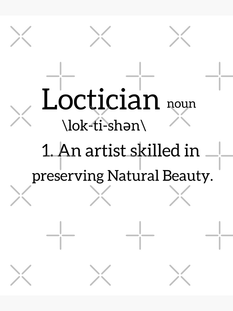 "Loctician Definition For Natural Hair Locs Stylist" Poster for Sale by ...