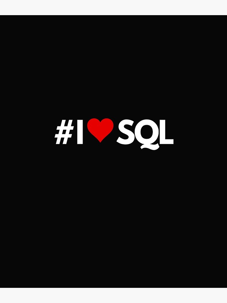 "I Love SQL Programming Language" Poster for Sale by Serhotep | Redbubble