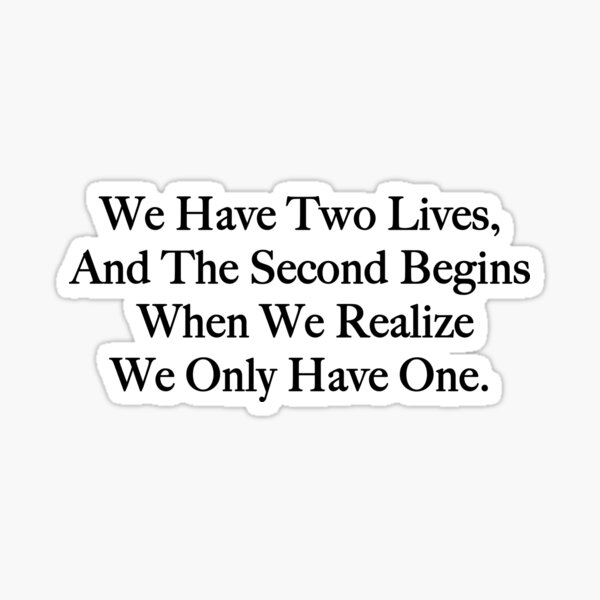 "Confucius quote - We have two lives" Sticker for Sale by goodvibes-jm ...