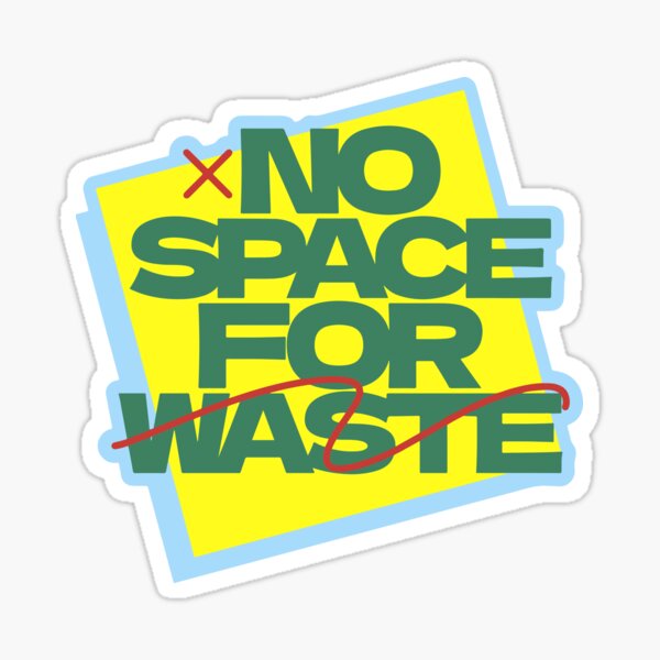 "No Space for Waste designs" Sticker for Sale by LiveMagicheal84 ...