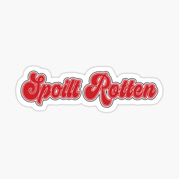 "Spoilt rotten" Sticker by GrumpyMooStudio | Redbubble