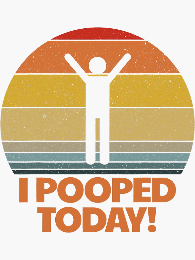 "I Pooped Today Vintage Retro Quote" Sticker for Sale by well ...