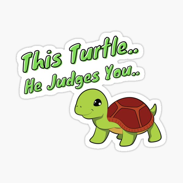 "This turtle.. he judges you." Sticker for Sale by KittyFu | Redbubble