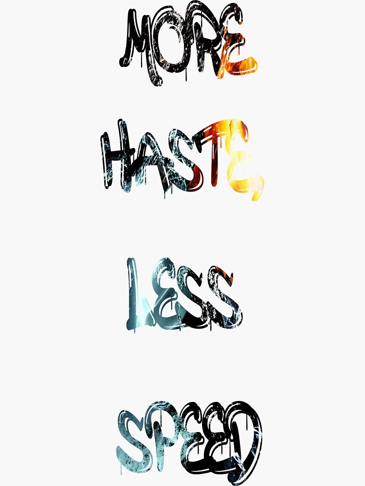 "More haste, less speed" Sticker for Sale by NewTopDesign | Redbubble