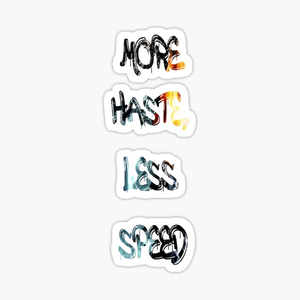 "More haste, less speed" Sticker for Sale by NewTopDesign | Redbubble