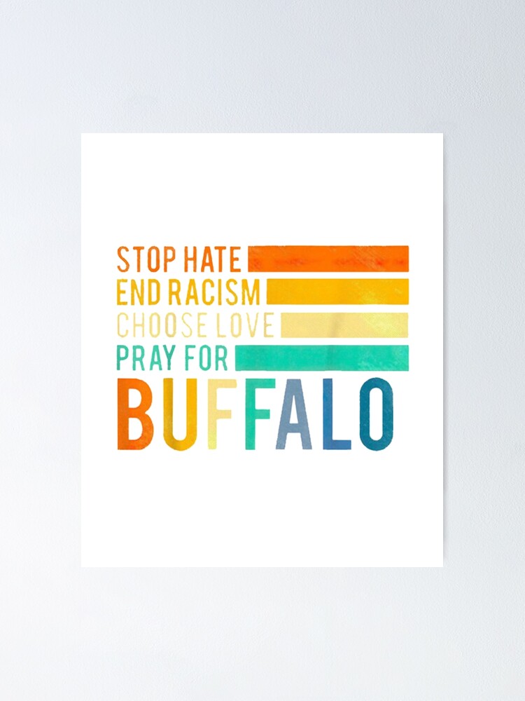 "Choose Love Buffalo Stop Hate End Racism Choose Love Buffalo" Poster ...