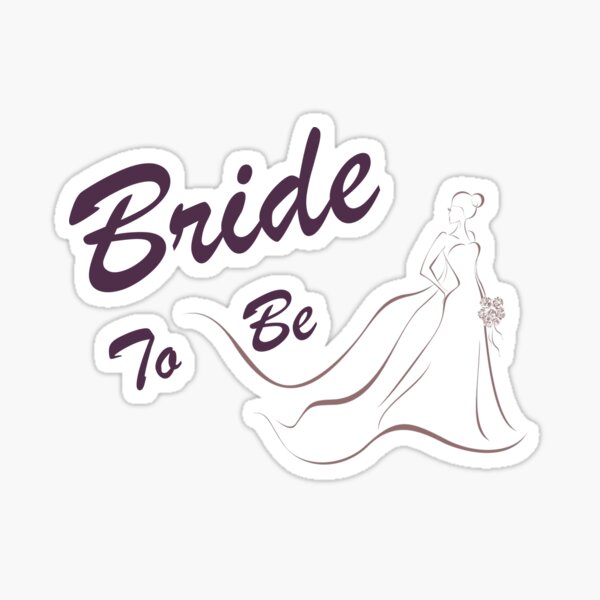 "Bride To Be" Sticker for Sale by SarmadIftikhar | Redbubble