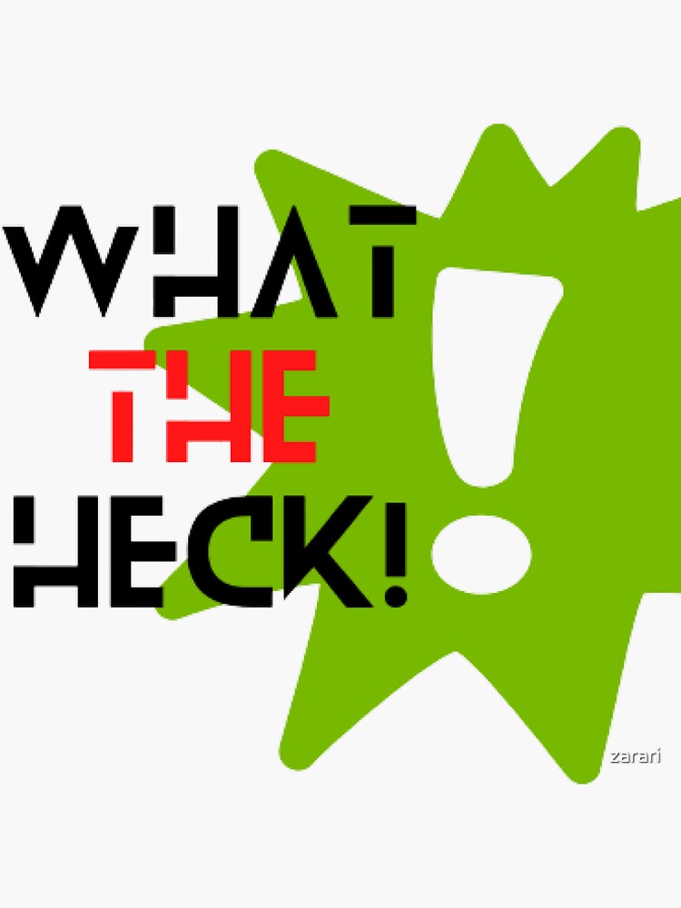 "WHAT THE HECK" Sticker for Sale by zarari | Redbubble