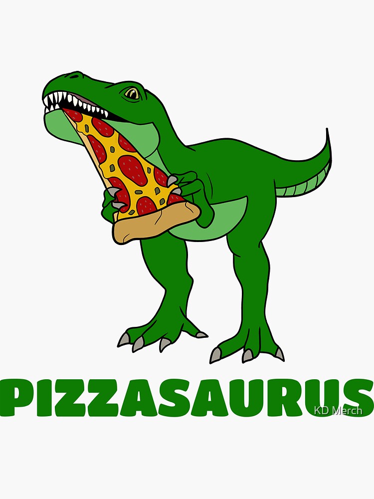 "Pizza Quote, Pizzasaurus, Dinosaur Lover" Sticker for Sale by KofiN ...