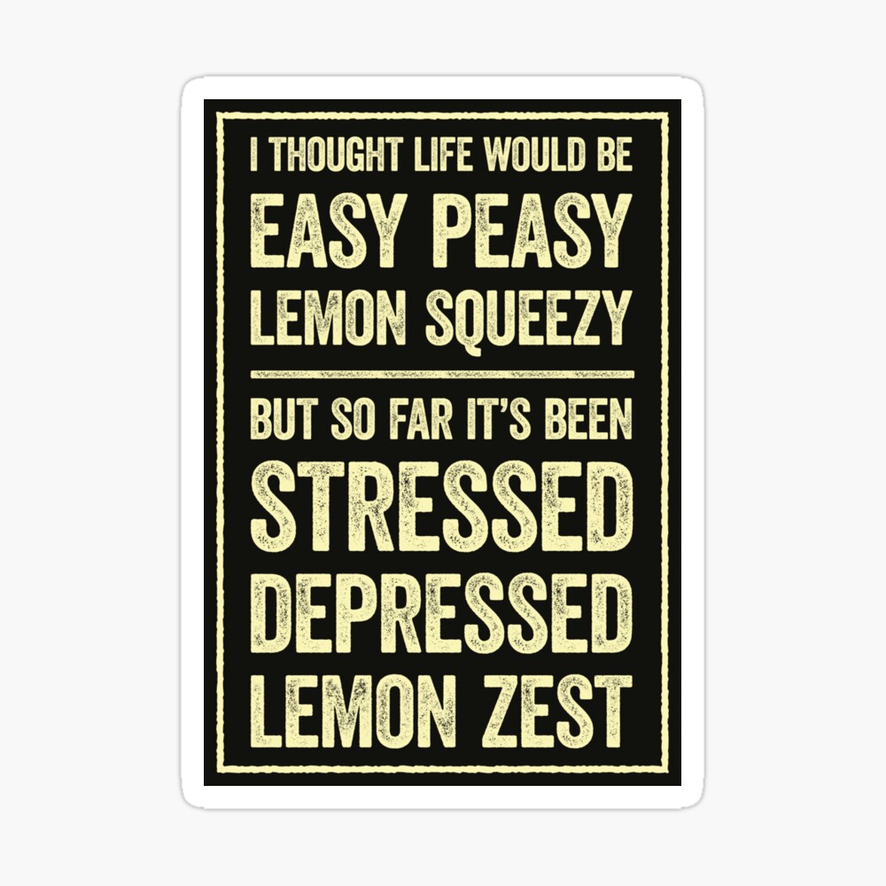 Easy Peasy Lemon Squeezy Stressed Depressed Online | varsana.com Easy Peasy Lemon Squeezy Stressed Depressed Online | varsana.com