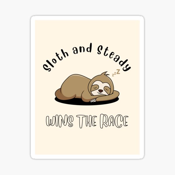 "Sloth And Steady Wins The Race" Sticker for Sale by Damiendbell ...