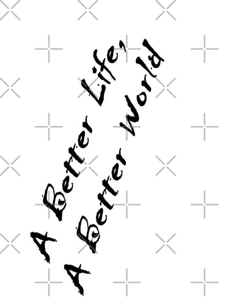 "A Better Life, A Better World - Special Slogans" Sticker by mugmans ...