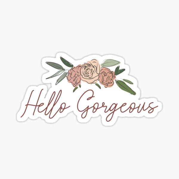 "Hello Gorgeous | Pink roses | Gift for her" Sticker for Sale by ...