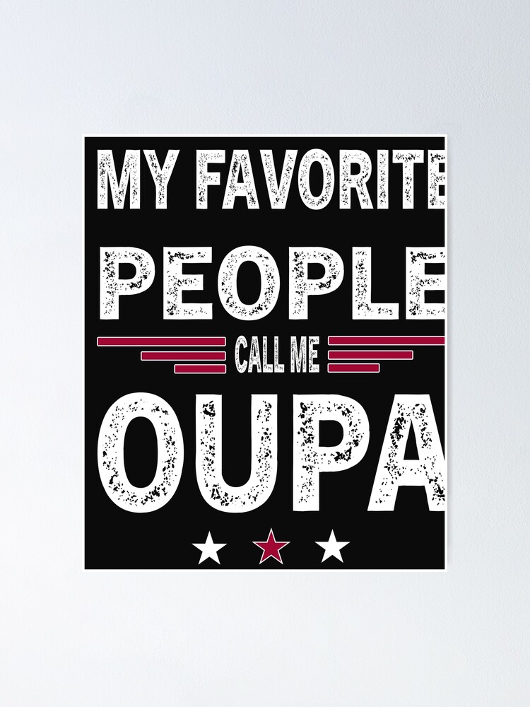 "Mens Oupa Fathers Day for Men My Favorite people call me Oupa" Poster ...