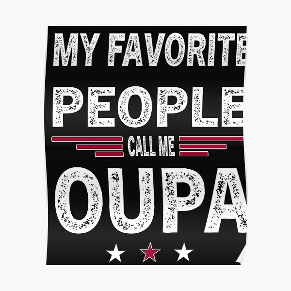 "Mens Oupa Fathers Day for Men My Favorite people call me Oupa" Poster ...